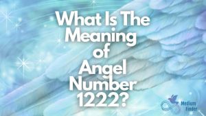Angel Number 1222 Meaning, THIS is why you’re seeing it - MediumFinder.com